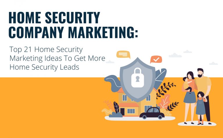 Home Security Company Marketing: Top 21 Home Security Marketing Ideas ...