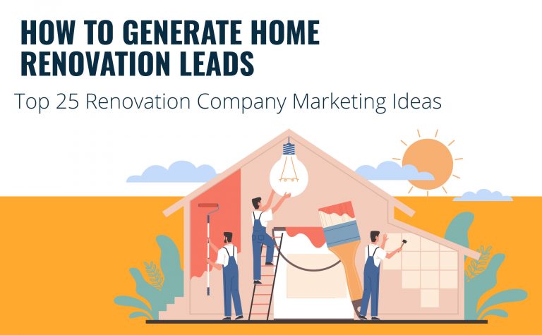 How to Generate Home Renovation Leads: Top 25 Renovation Company ...