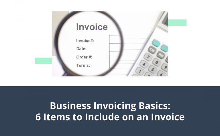 Business Invoicing Basics: 6 Items to Include on an Invoice ...